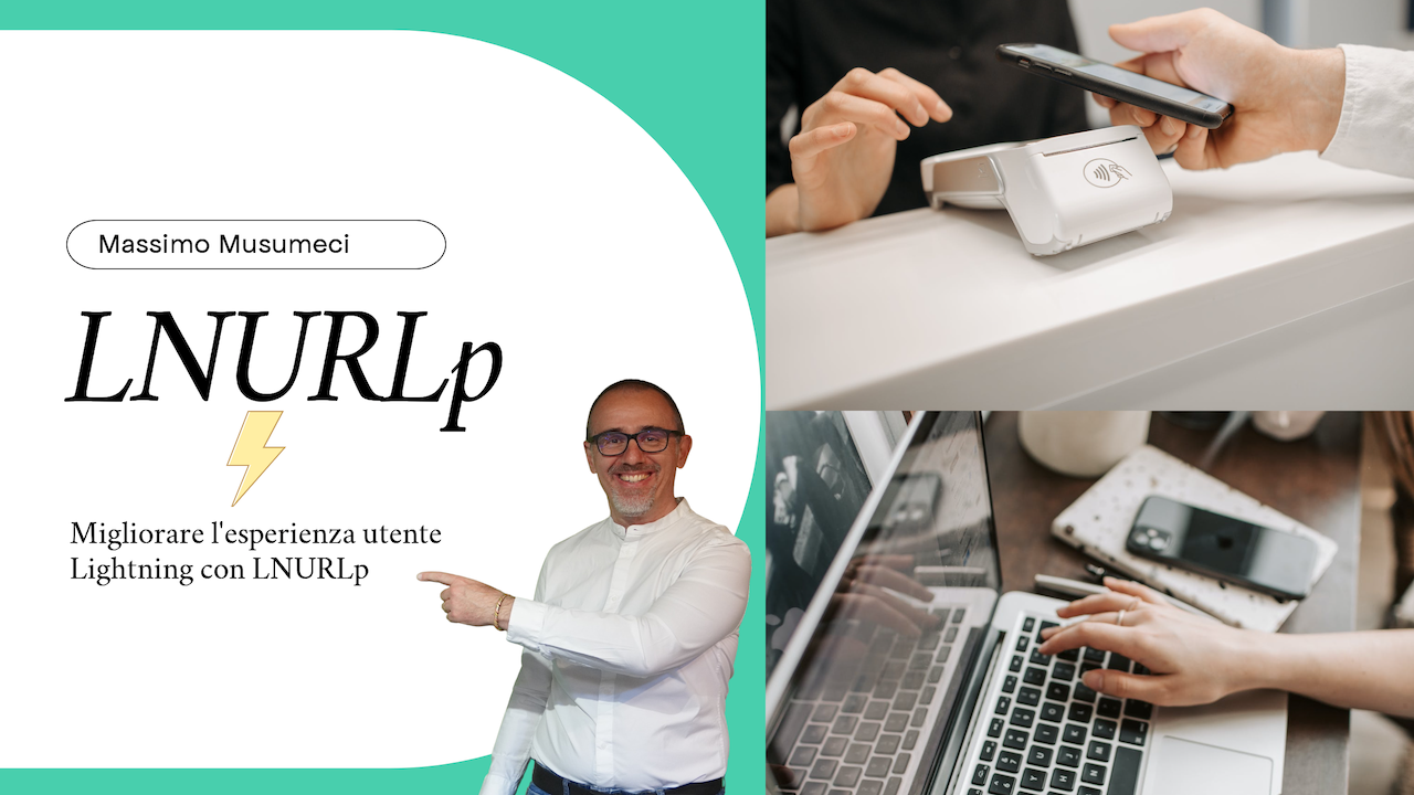 Miglioramento esperienza utente in pagamenti Lightning? LNURLp! - Massimo (Max) Musumeci