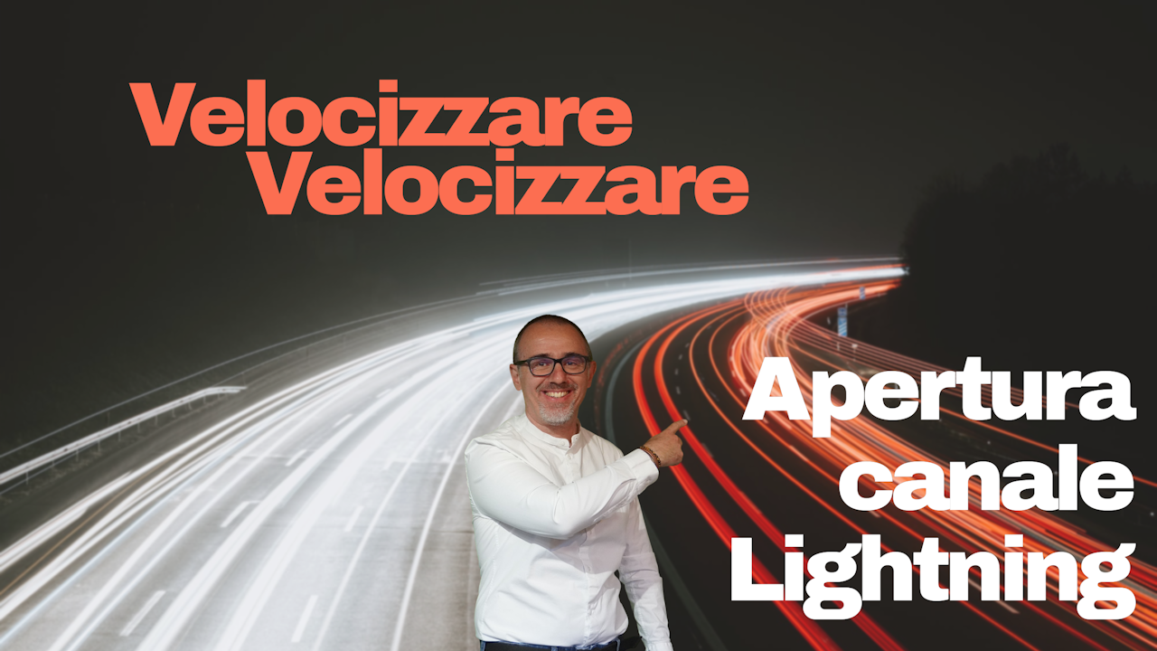 Velocizzare una transazione di apertura canale Lightning - Massimo (Max ...