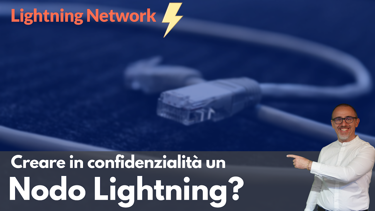 E' possibile creare in confidenzialità un nodo Lightning? - Massimo ...