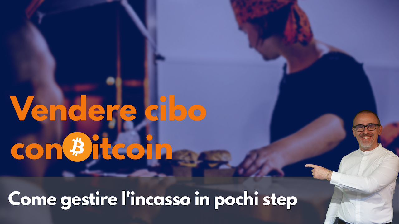Vendere cibo per bitcoin: come gestire l'incasso - Massimo (Max) Musumeci