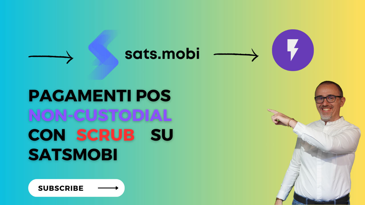 Pagamenti POS non-custodial con Scrub su Sats.mobi - Massimo (Max) Musumeci