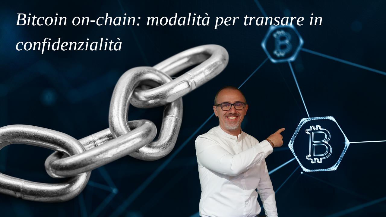 Bitcoin on-chain: modalità per transare in confidenzialità - Massimo ...